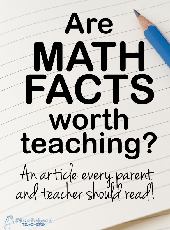 Are Basic Math Facts Worth Teaching? | Squarehead Teachers