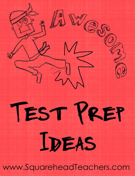 Awesome Test Prep Ideas | Squarehead Teachers